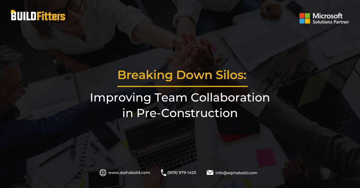 Breaking Down Silos: Improving Team Collaboration in Pre-Construction